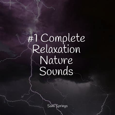 1 Complete Relaxation Nature Sounds Album By Nature Sounds Nature