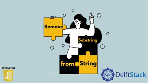 remove substring from string in javascript delft stack