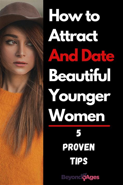 How To Attract And Date Beautiful Younger Women 5 Proven Tips Older