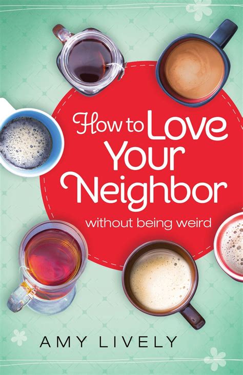 Review Of How To Love Your Neighbor Without Being Weird 9780764217005