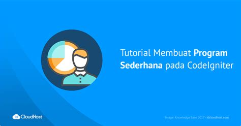 tutorial membuat program sederhana pada framework codeigniter idcloudhost