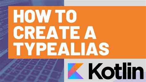 how to create a typealias in kotlin youtube