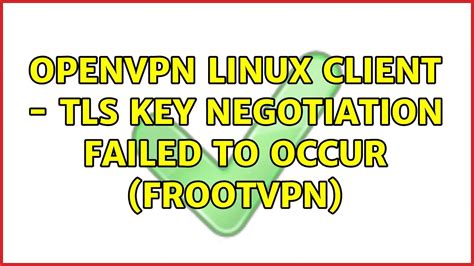 openvpn linux client tls key negotiation failed to occur frootvpn