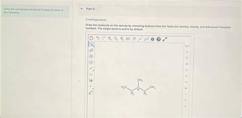 Solved Part D Draw The Condensed Structural Formula For Each