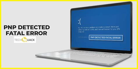 How To Troubleshoot Pnp Detected Fatal Error In Windows 10 Techquack
