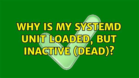 unix and linux why is my systemd unit loaded but inactive dead youtube