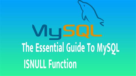 The Essential Guide To Mysql Isnull Function