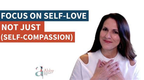 Focus On Self Love Not Just Self Compassion Youtube