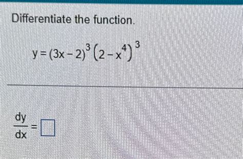 Solved Differentiate The Function Y 3x 2 3 2 X4 3dydx