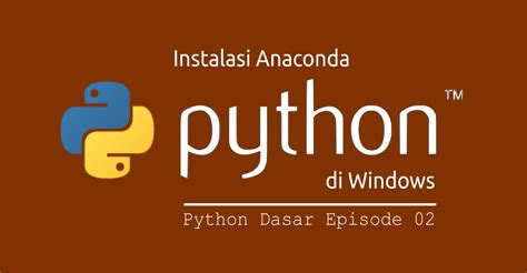 belajar python dasar instalasi anaconda di windows