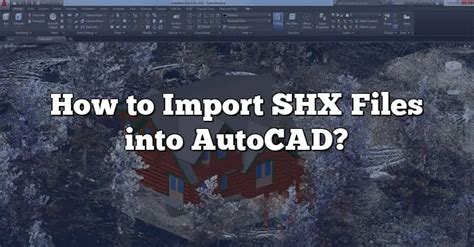 how to import shx files into autocad caddikt