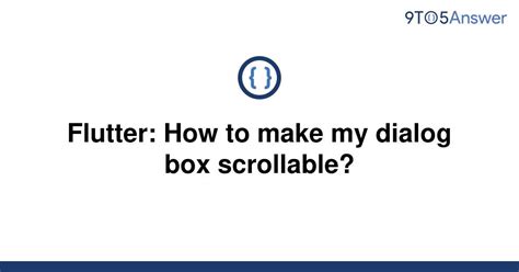 [solved] flutter how to make my dialog box scrollable 9to5answer