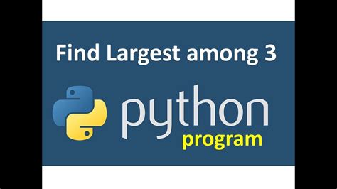 python tutorial for beginners python find largest number program