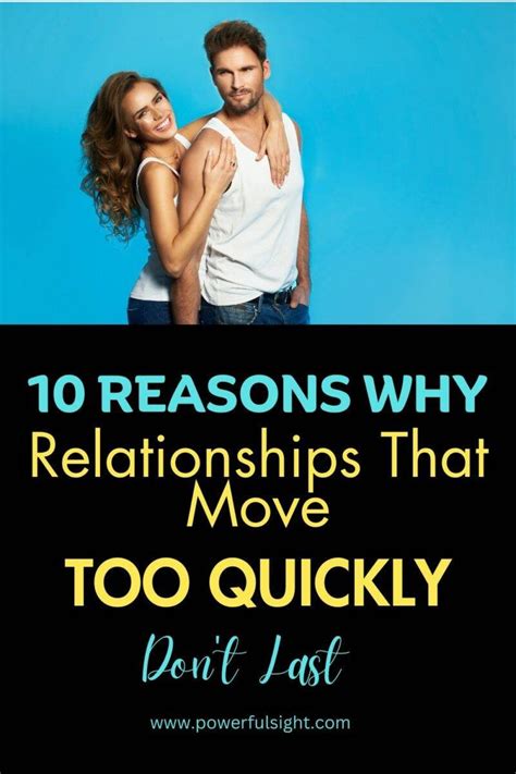 10 Reasons Why Relationships That Move Fast Often Fail