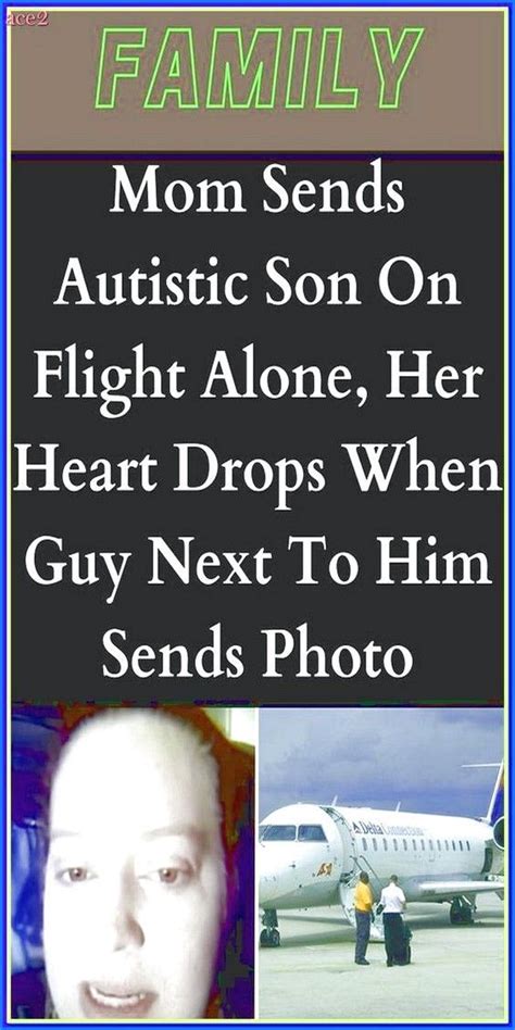 Mom Sends Autistic Son On Flight Alone Her Heart Drops When Guy Next To