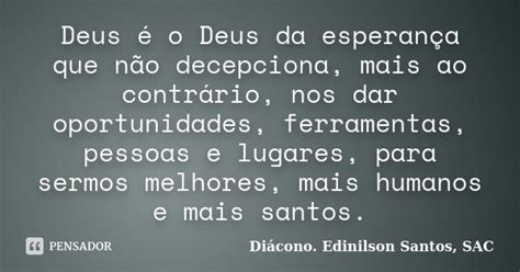 Deus é O Deus Da Esperança Que Não Diácono Edinilson Santos