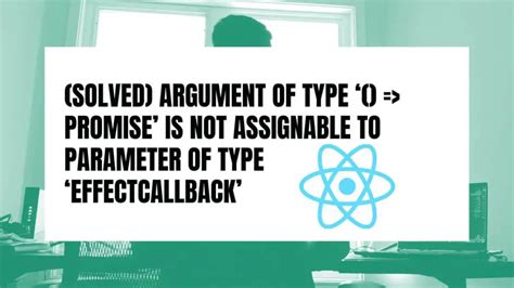 solved argument of type ‘ promise is not assignable to