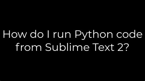 python how do i run python code from sublime text 2 5solution youtube