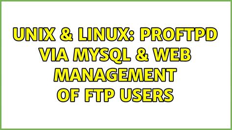 unix and linux proftpd via mysql and web management of ftp users youtube