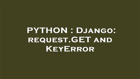 python django request get and keyerror youtube