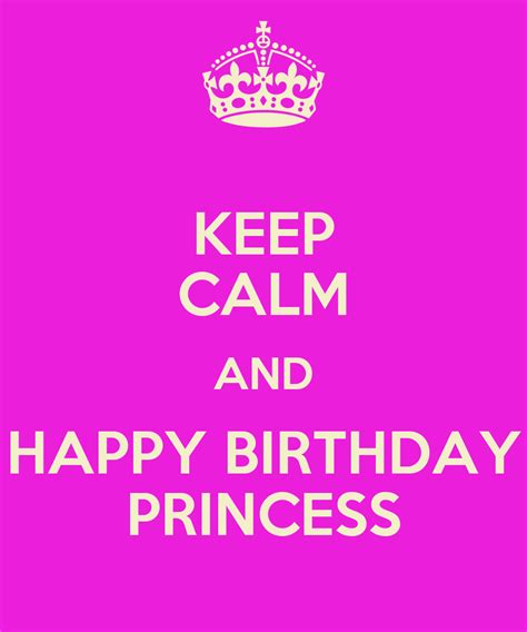Keep Calm And Happy Birthday Princess Poster Charly Keep Calm O Matic