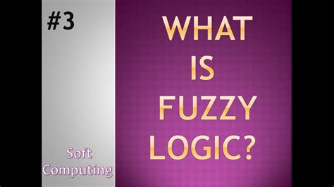 what is fuzzy logic soft computing youtube