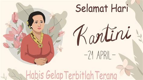 Sejarah Hari Kartini 21 April Perjuangan Hingga Biografinya Untuk