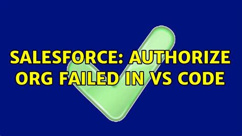 salesforce authorize org failed in vs code 9 solutions youtube