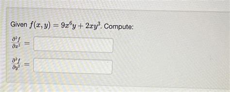 Solved Given F X Y 9x6y 2xy3 ∂x2∂2f ∂y2∂2f