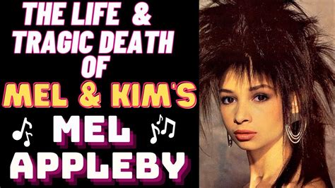 The Life And Tragic Death Of Mel And Kims Mel Appleby Youtube