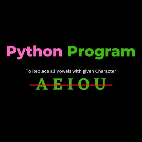 python program to remove all vowels with given character learn