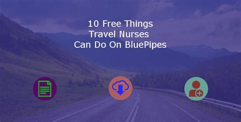 10 Free Things Travel Nurses Can Do On Bluepipes Bluepipes Blog