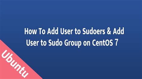 how to add user to sudoers and add user to sudo group on centos 7
