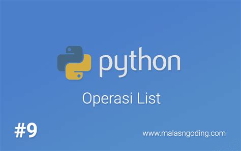 tutorial python 9 operasi tipe data list malas ngoding