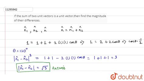 If The Sum Of Two Unit Vectors Is A Unit Vector Then Find The Magnitud