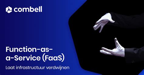 function as a service de verdwijntruuk voor je infrastructuur combell