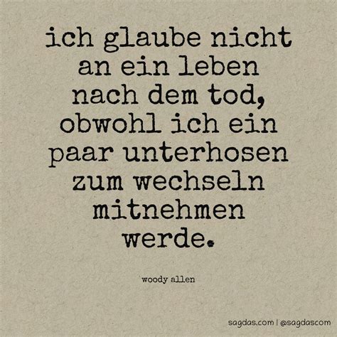Woody Allen Zitat Ich Glaube Nicht An Ein Leben Nach Sagdas