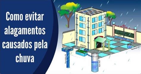 Evite Alagamentos Causados Pela Chuva Veja Essas Dicas