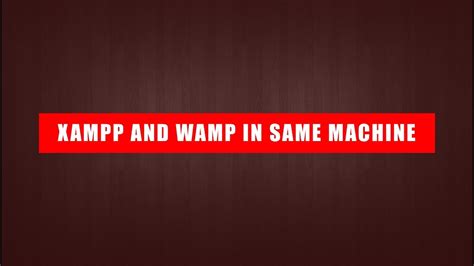 how to use xampp and wamp server on same pc in windows
