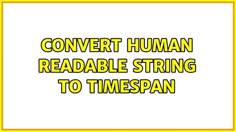 convert human readable string to timespan 3 solutions youtube