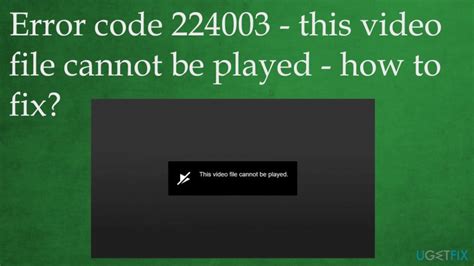 error code 224003 this video file cannot be played how to fix