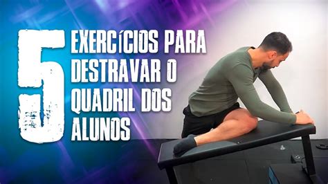 5 Exercícios Para Destravar O Quadril Dos Alunos Para Personal Trainer