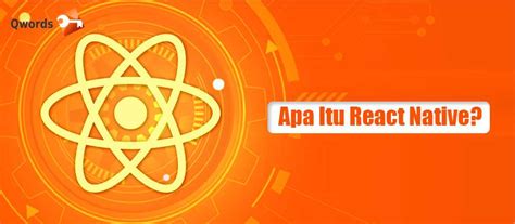 Apa Itu React Native Dan Kenapa Cocok Digunakan Untuk Perusahaan Anda