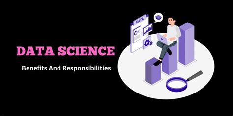 What Are The Benefits And Responsibilities Of Data Science