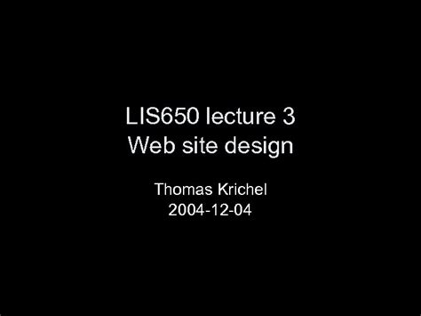 lis 650 lecture 3 web site design thomas