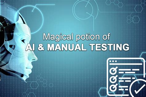 the magical potion of ai and manual testing