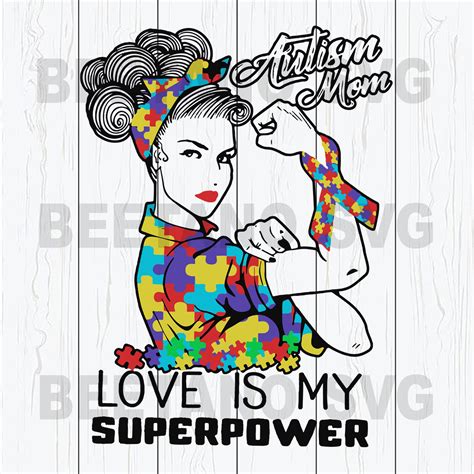 Autism Mom Love Is My Superpower Svg Files Autism Mom Svg Mother Svg