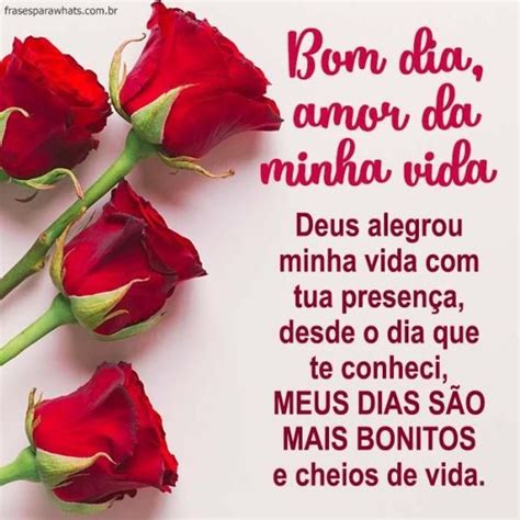 Bom Dia Amor Da Minha O Senhor Alegrou Minha Vida Com Tua Presença