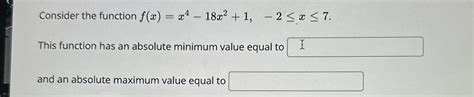 Solved Consider The Function F X X4 18x2 1 2≤x≤7 This