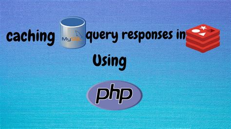 caching mysql query responses in redis using php youtube